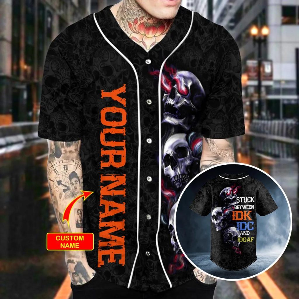 Stuck Between IDC IDK IDGAF Skull Custom Baseball Jersey – Skull ...